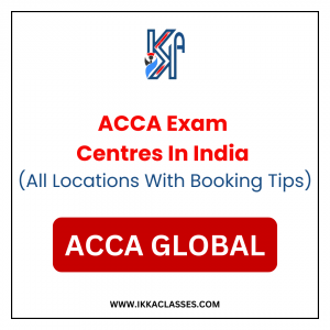 ACCA Exam Centres In India (All Locations With Booking Tips) - Ikka Classes